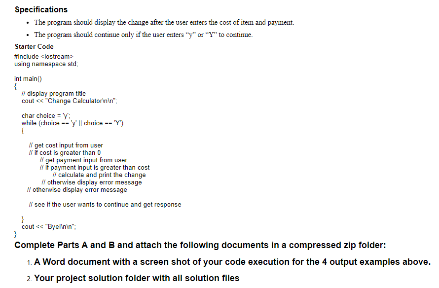 Solved Create a program that calculates the change for the | Chegg.com