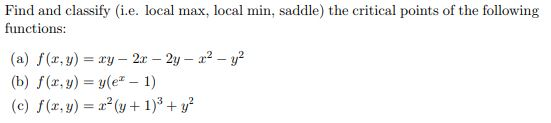 Solved Find and classify (i.e. local max, local min, saddle) | Chegg.com