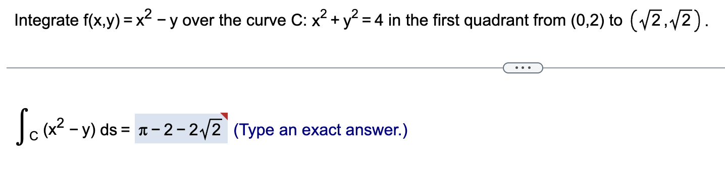 Solved Integrate f(x,y) = x2 - y over the curve C: x2 + y2 = | Chegg.com
