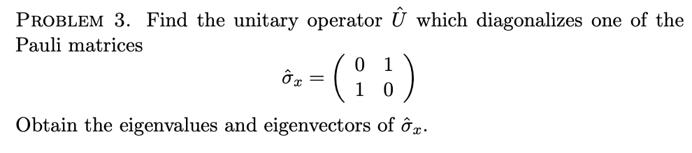 Solved PROBLEM 3. Find the unitary operator û which | Chegg.com
