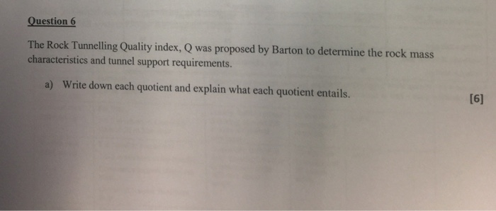 Solved Question 6 The Rock Tunnelling Quality index, Q was | Chegg.com Solved Question 6 The Rock Tunnelling Quality index, Q was | Chegg.com