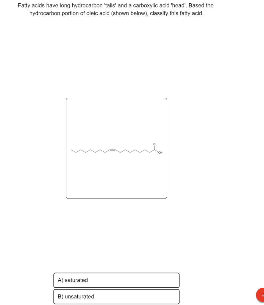 Solved Fatty acids have long hydrocarbon 'tails' and a | Chegg.com
