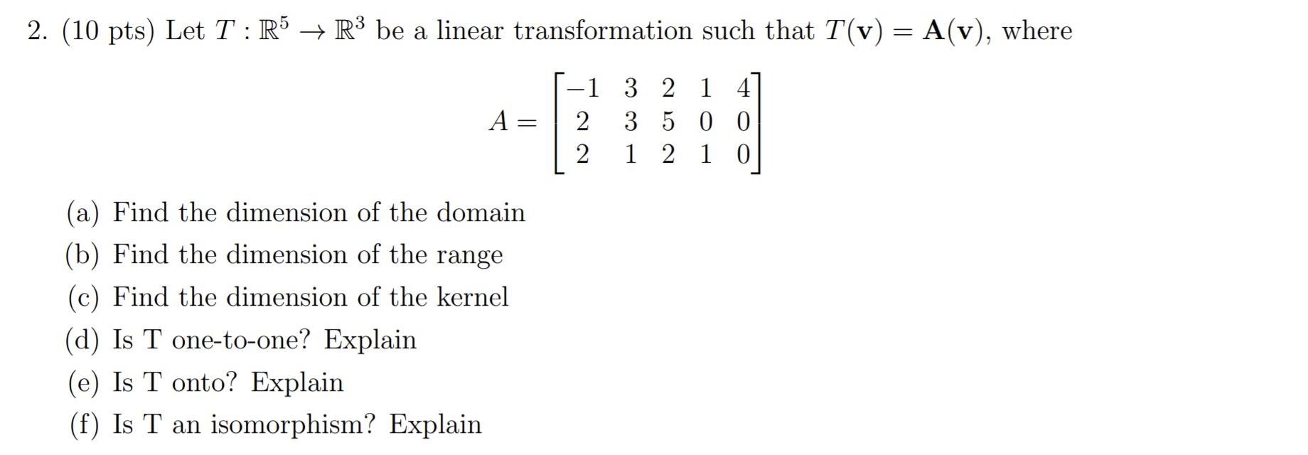 Solved 2. (10 pts) Let T : R5 + R3 be a linear | Chegg.com