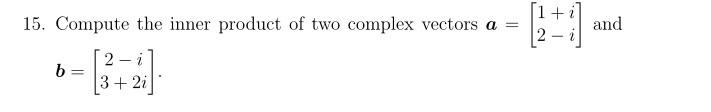 Solved 15. Compute the inner product of two complex vectors | Chegg.com