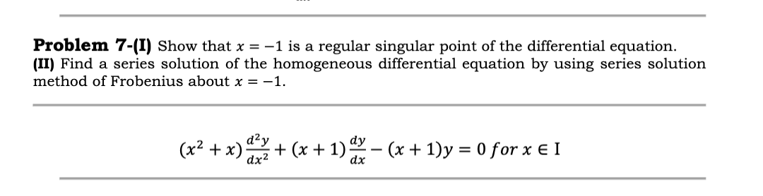 Solved Problem 7-(I) Show that x=−1 is a regular singular | Chegg.com