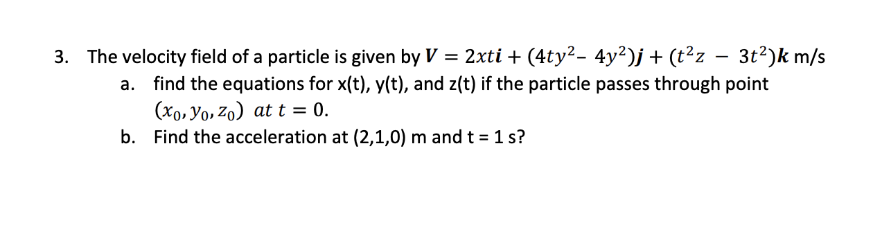 Solved 3. The velocity field of a particle is given by | Chegg.com