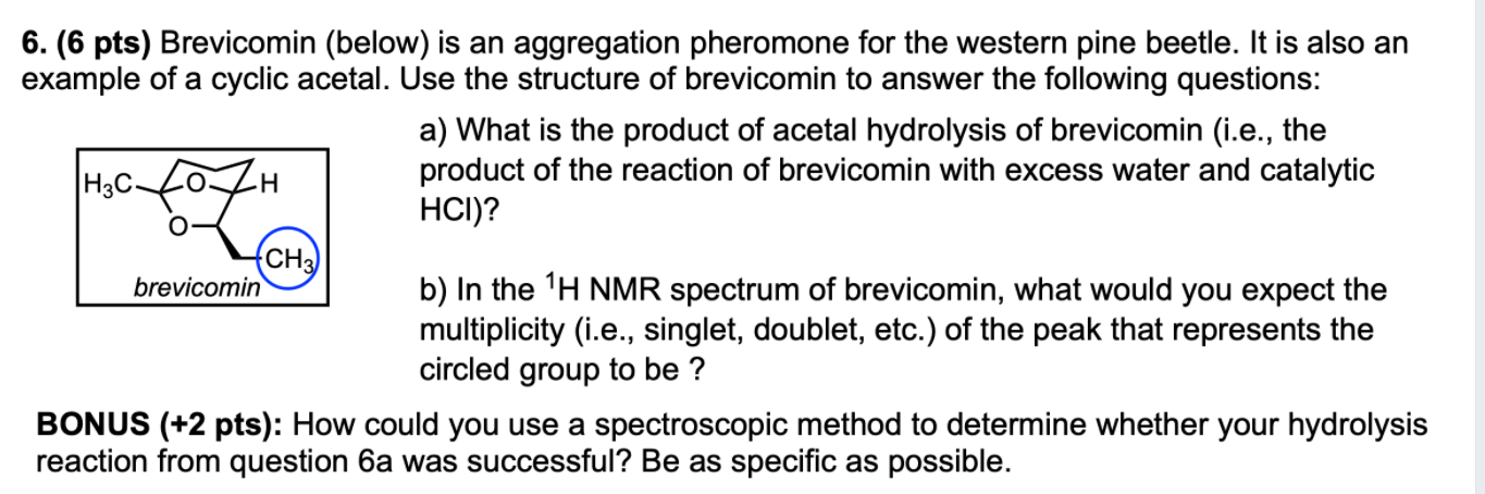 Solved 6. (6 pts) Brevicomin (below) is an aggregation | Chegg.com