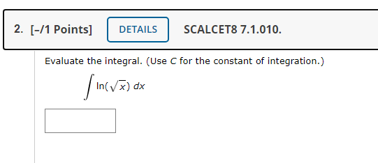 Solved 2. (-/1 Points] DETAILS SCALCET8 7.1.010. Evaluate | Chegg.com