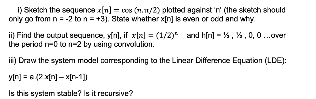 Solved i) Sketch the sequence x[n]=cos(n.π/2) plotted | Chegg.com