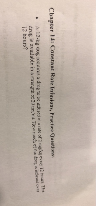 Solved Chapter 14: Constant Rate Infusions, Practice | Chegg.com