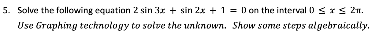Solved Solve the following equation 2sin3x+sin2x+1=0 ﻿on the | Chegg.com