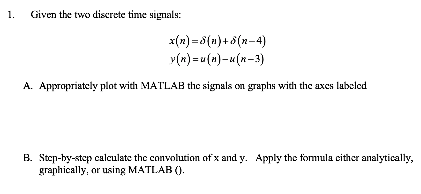 Solved 1. Given the two discrete time signals: | Chegg.com