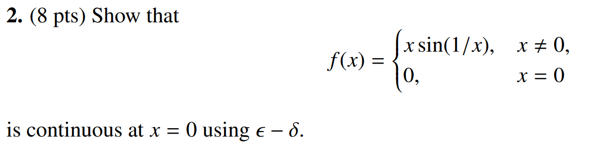 Solved 2. (8 pts) Show that f(x)={xsin(1/x),0,x =0x=0 is | Chegg.com