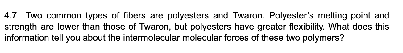 Solved 4.7 Two common types of fibers are polyesters and | Chegg.com