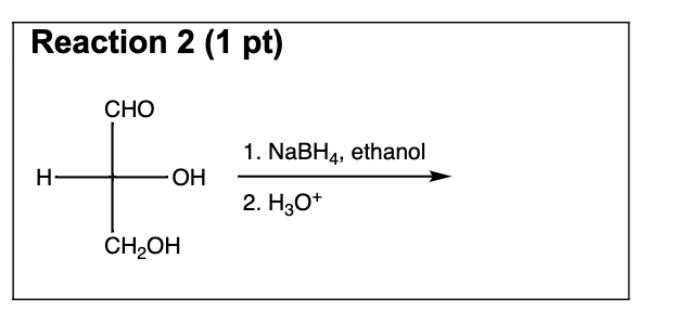 Solved Reaction 2 (1 pt) CHO 1. NaBH4, ethanol Н. -OH 2. | Chegg.com