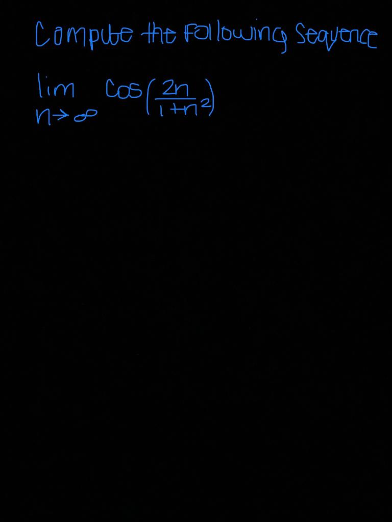 Solved Campute the following Sequence limn→∞cos(1+n22n) | Chegg.com