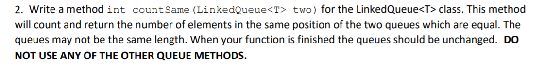 2. Write a method int count Same (LinkedQueue two) | Chegg.com