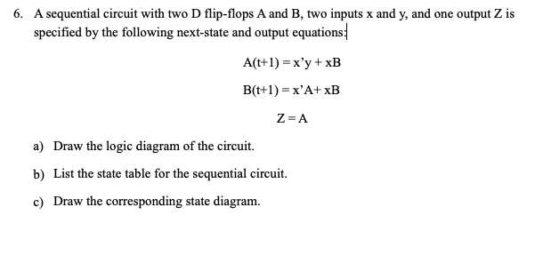 Solved 6. A sequential circuit with two D flip-flops A and | Chegg.com