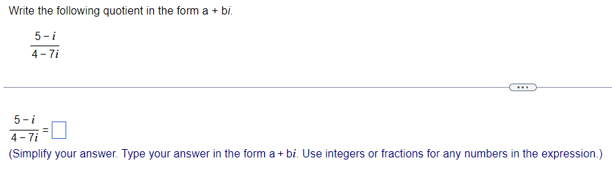 Solved Write the following quotient in the form a+bi. | Chegg.com