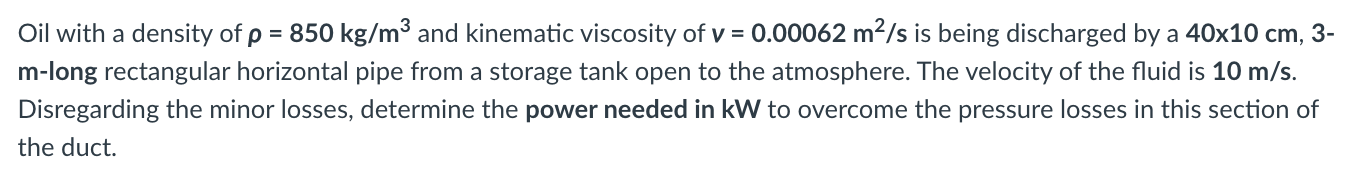 Solved Oil with a density of p = 850 kg/m3 and kinematic | Chegg.com