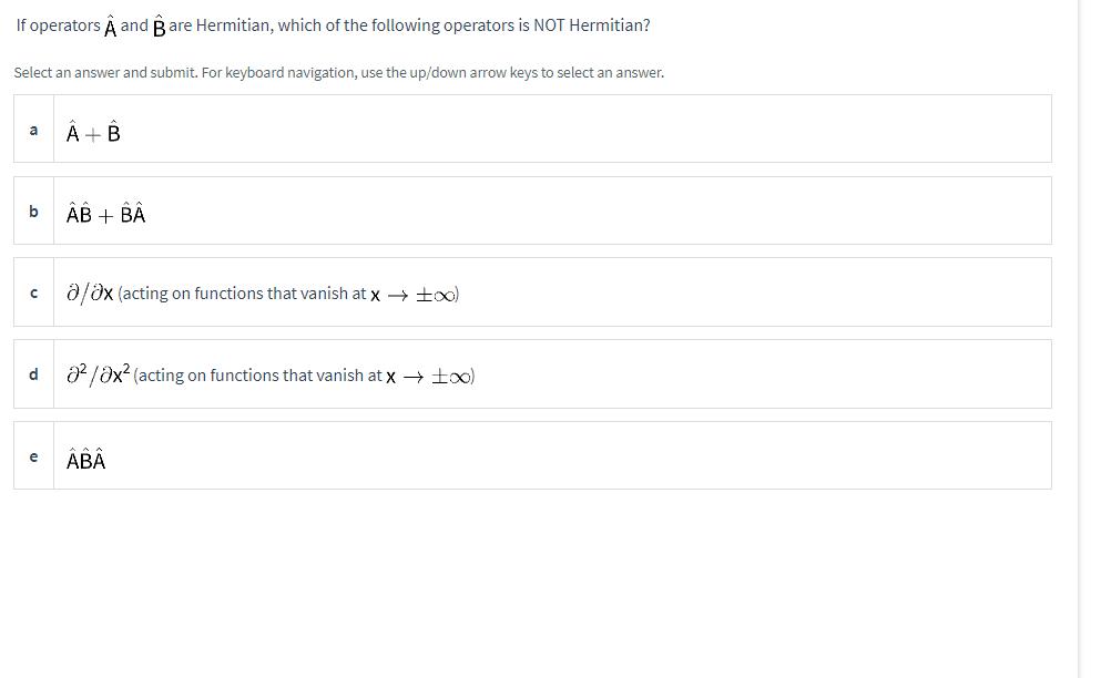 Solved If operators A^ and B^ are Hermitian, which of the | Chegg.com Solved If operators A^ and B^ are Hermitian, which of the | Chegg.com