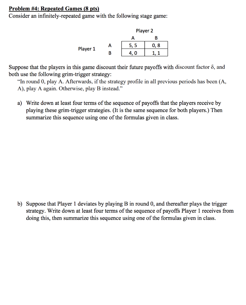 Solved Problem #4: Repeated Games (8 pts) Consider an | Chegg.com