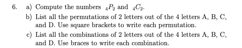 Solved 6. a) Compute the numbers 4P2 and 4C2. b) List all | Chegg.com