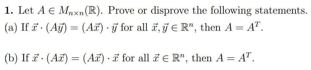 Solved 1. Let A € Mnxn (R). Prove or disprove the following | Chegg.com