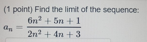 Solved (1 point) Find the limit of the sequence 6n2 5n 1 2n+ | Chegg.com