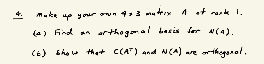 Solved 4 . Make up your own 4x3 matrix A of rank 1. ( Find | Chegg.com
