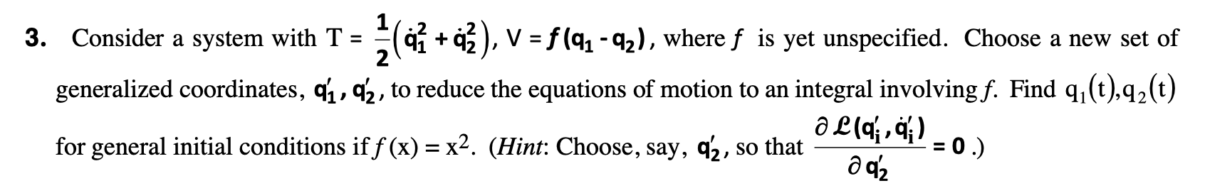 Solved 3. Consider a system with T=21(q˙12+q˙22),V=f(q1−q2), | Chegg.com