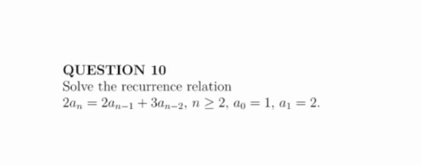Solved QUESTION 10 Solve the recurrence relation 2an = 2an-1 | Chegg.com