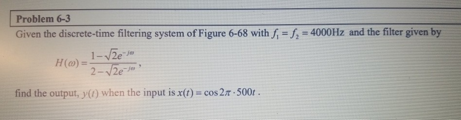 Solved Problem 6-3 Given the discrete-time filtering system | Chegg.com