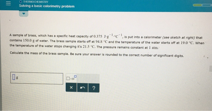 Solved O THERMOCHEMSTRY Solving a basic calorimetry problem | Chegg.com