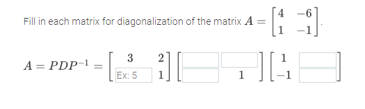 Solved Fill in each matrix for diagonalization of the matrix | Chegg.com