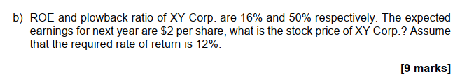 Solved b) ROE and plowback ratio of XY Corp. are 16% and 50% | Chegg.com