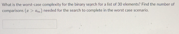 Solved What is the worst-case complexity for the binary | Chegg.com