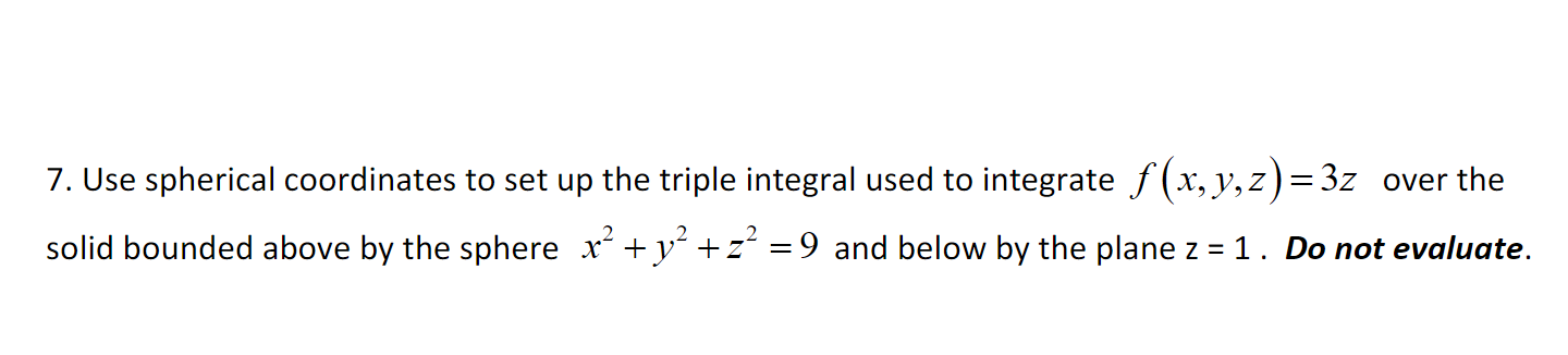 Solved 7. Use spherical coordinates to set up the triple | Chegg.com
