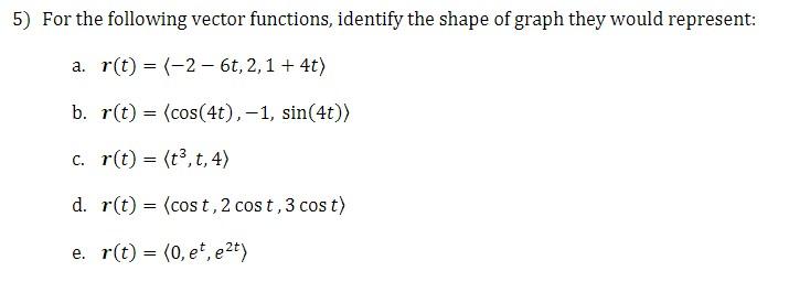 Solved 5) For the following vector functions, identify the | Chegg.com
