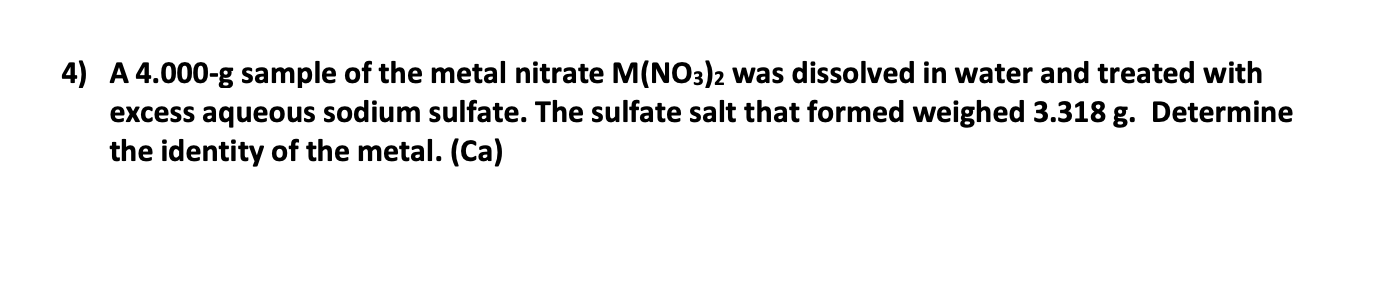 Solved 7) A 4.000-g sample of the metal nitrate M(NO3)2 was | Chegg.com
