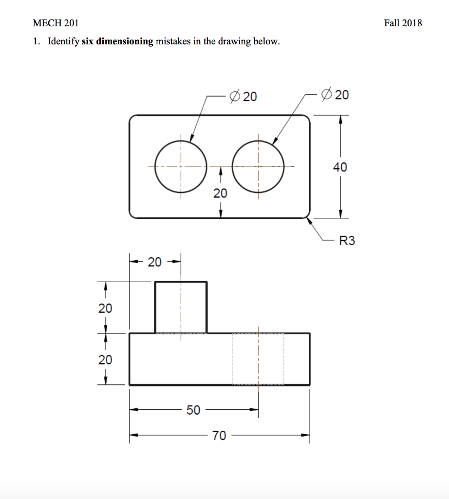 MECH 201 Fall 2018 1. Identify six dimensioning | Chegg.com
