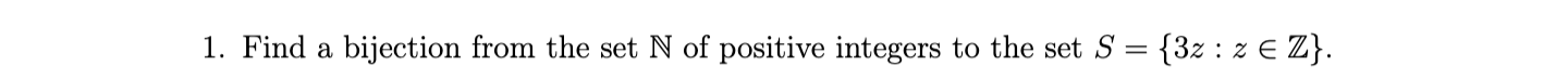 Solved 1. Find a bijection from the set N of positive | Chegg.com
