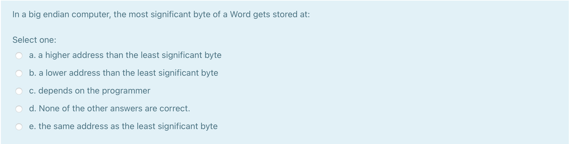 Solved In a big endian computer, the most significant byte | Chegg.com