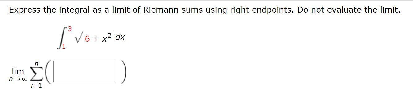 Solved Express the integral as a limit of Riemann sums | Chegg.com