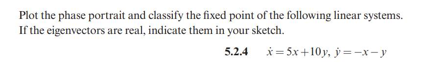 Solved Plot the phase portrait and classify the fixed point | Chegg.com