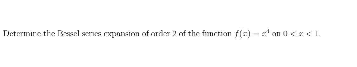 Solved Determine the Bessel series expansion of order 2 of | Chegg.com