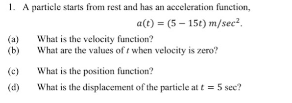 Solved 1. A particle starts from rest and has an | Chegg.com