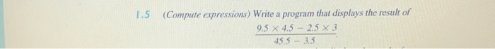 Solved 1.5 (Compute expressions) Write a program that | Chegg.com