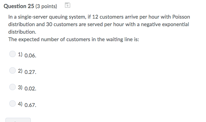 Solved Question 25 (3 points) In a single-server queuing | Chegg.com