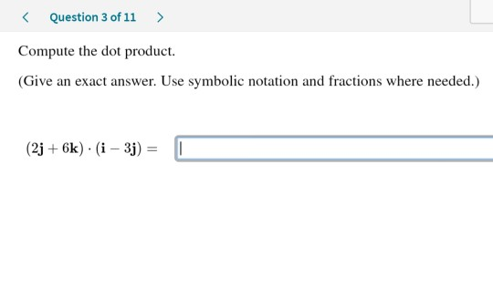 Solved Question 3 of 11 > Compute the dot product. (Give an | Chegg.com